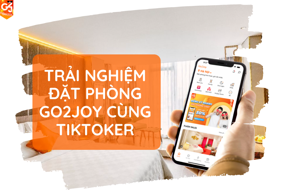 Trải nghiệm ứng dụng đặt phòng Go2Joy cùng các Tiktoker