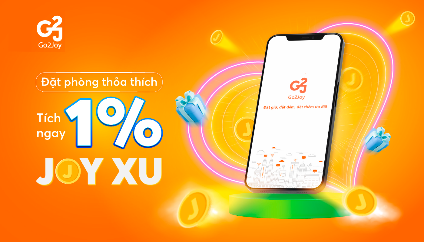 Cùng Go2Joy Tích 1% Joy Xu Sau Mỗi Lần Đặt Phòng - Go2Joy Blog